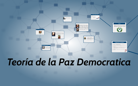 Teoria de la Paz Democratica by Leonardo Hernandez on Prezi