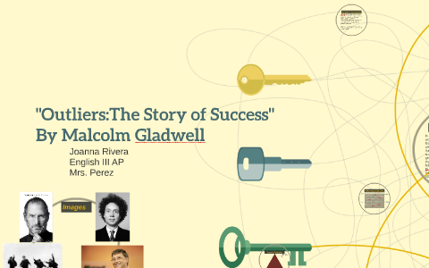 Outliers: The Story of Success by Malcolm Gladwell by Joanna Rivera on ...