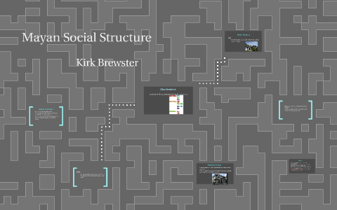 Maya Social Structure by Kirk Brewster on Prezi