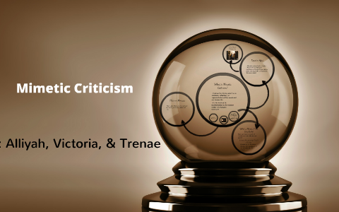 Mimetic Criticism by Leah A on Prezi