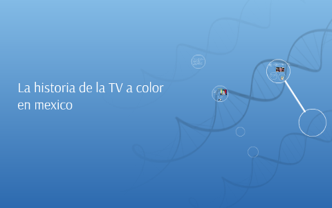 La historia de la TV a color en mexico by Jose luis gaona on Prezi