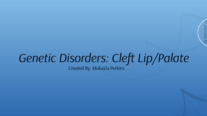 Genetic Disorders: Cleft Lip/Palate by Makayla Perkins on Prezi