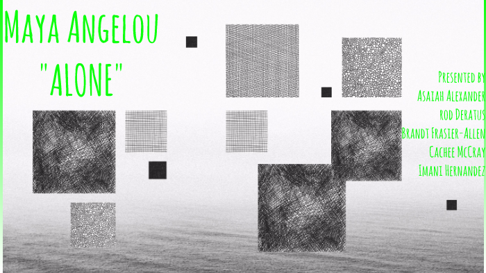 Alone Maya Angelou by Imani Hernandez on Prezi