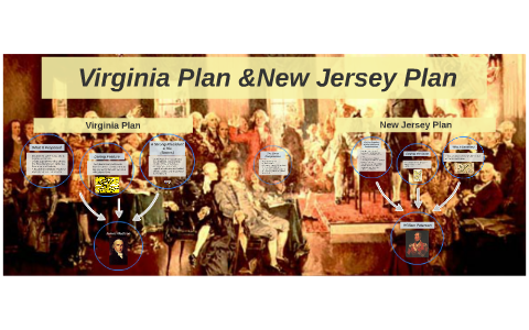 Virginia Plan and New Jersey Plan by Zakiyyah Carter on Prezi