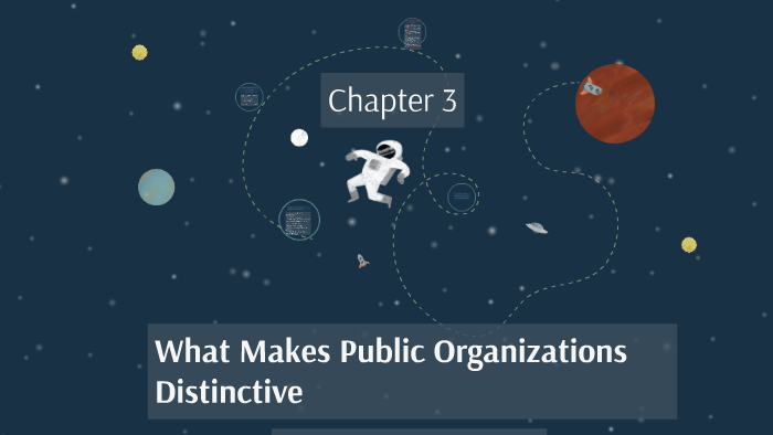 WHAT MAKES PUBLIC ORGANIZATIONS DISTINCTIVE by marcus barfield on Prezi
