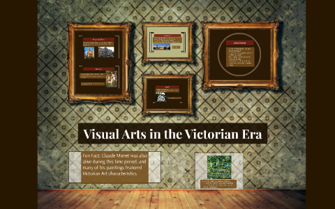 Visual Arts During the Victorian Era by Suha Surapaneni on Prezi