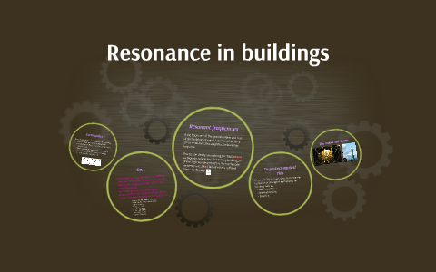 Resonance in buildings by Edward Pullen on Prezi