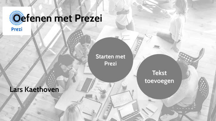 Oefenen met Prezei by Lars Kaethoven on Prezi