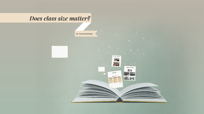 Does class size matter? by Lauryn Jennings on Prezi