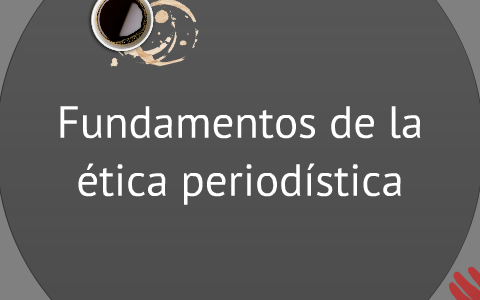 Fundamentos de la ética periodística by Fundación Nuevo Periodismo FNPI ...
