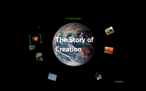 The Story of Creation by Drake McAninch on Prezi