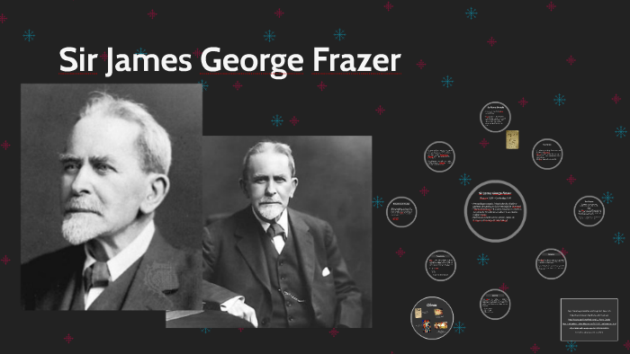 Sir James George Frazer by david rivera on Prezi