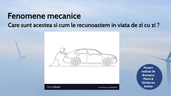 Fenomene mecanice by Maria Brezeanu on Prezi