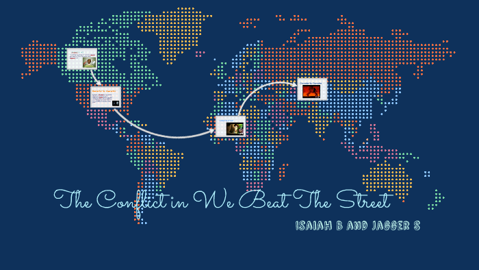 The Conflict in We Beat The Street by Isaiah Brown on Prezi