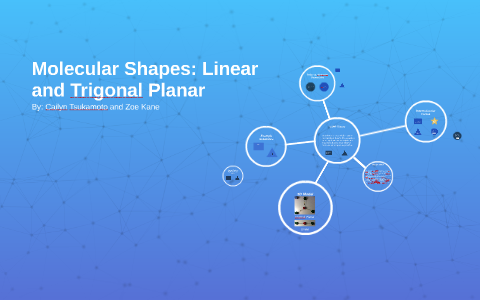Molecular Shapes: Linear and Trigonal Planar by Zoe Kane on Prezi