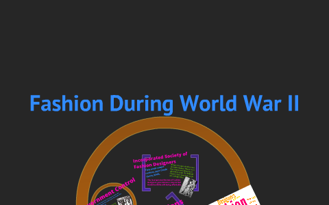 Fashion in World War II by Kendall Leatherman on Prezi