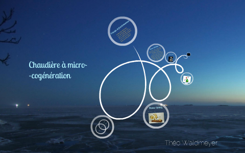 Chaudière à Micro-congénération by Théo Waldmeyer on Prezi