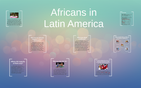 Africans in Latin America by Julia Cruz on Prezi