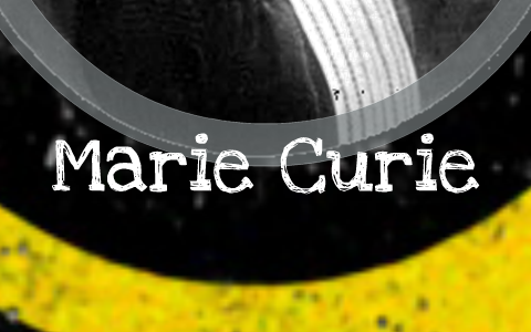 Marie Curie by Sigrid Smith on Prezi