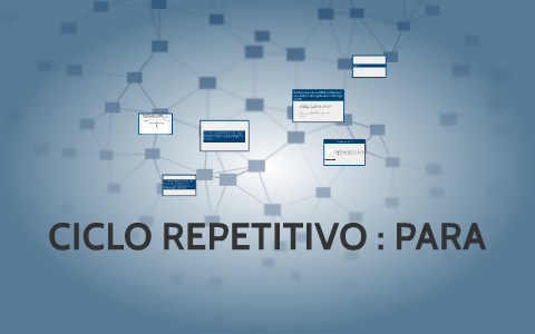 CICLO REPETITIVO : PARA by on Prezi