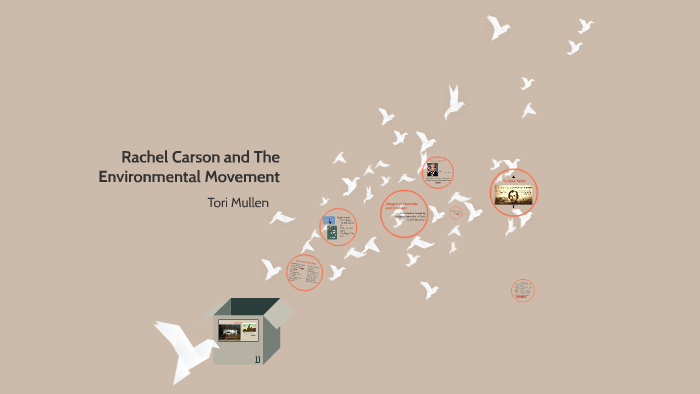 Rachel Carson and The Environmental Movement by tori mullen on Prezi