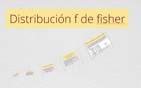 4.9 distribucion f de fisher by John-e Ramz on Prezi