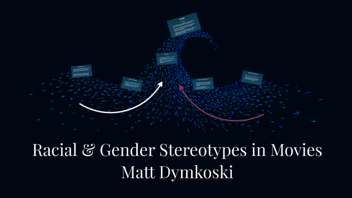 Racial & Gender Stereotypes in Movies by Matt Dymkoski on Prezi