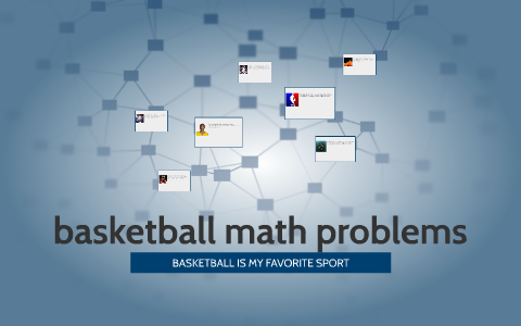 basketball math problems by kendrick washington on Prezi