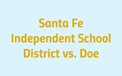 Santa Fe ISD vs. Doe by S Ford on Prezi