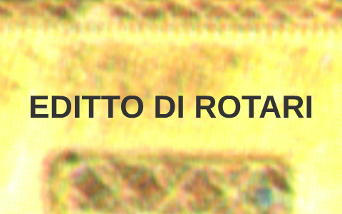 EDITTO DI ROTARI by Elena Mirandola on Prezi
