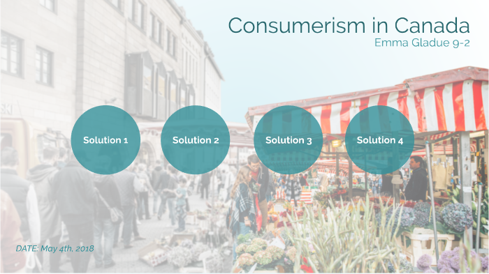Consumerism In Canada by Emma Gladue on Prezi