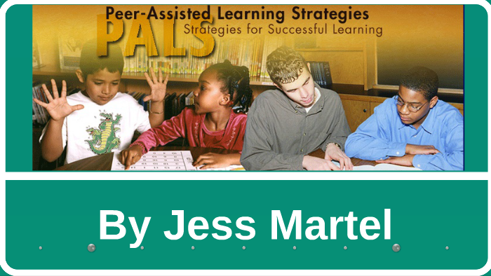 Peer Assisted Learning Strategies(PALS) by Jess Martel on Prezi