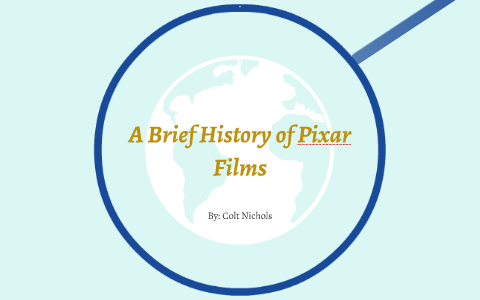 A Brief History of Pixar Films by Colt Nichols on Prezi