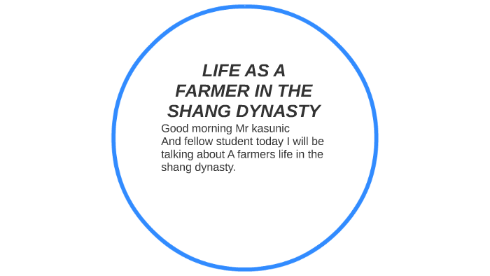 LIFE AS A FARMER IN THE SHANG DYNASTY by Temanawa Ropata on Prezi