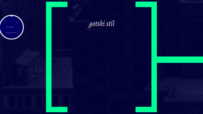 gotski stil by Ana Tatic on Prezi