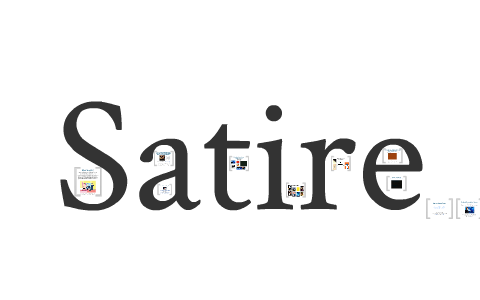 Intro to Satire by Liza Gardner on Prezi