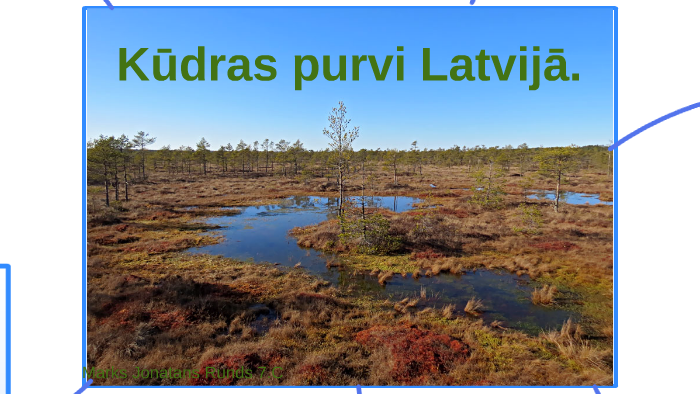 kūdras purvi Latvijā by sencis rajons on Prezi