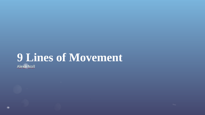9 Lines of Movement by Alexa Noll on Prezi