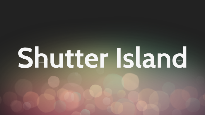 Shutter Island by MATHILDE MASSARD on Prezi