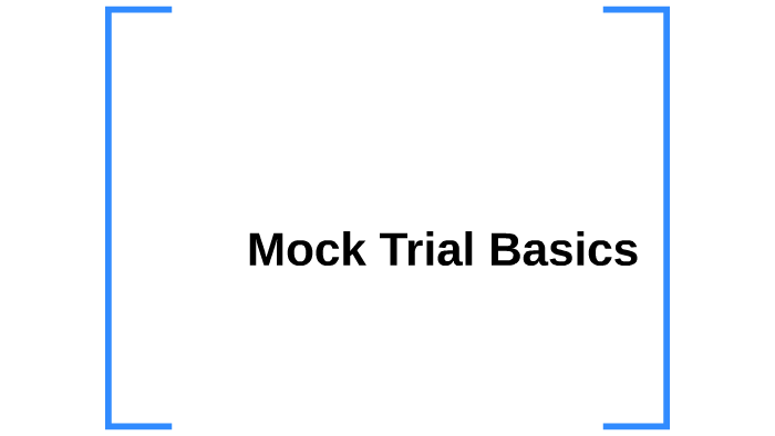 Mock Trial Basics - 1 by Michael Brown on Prezi
