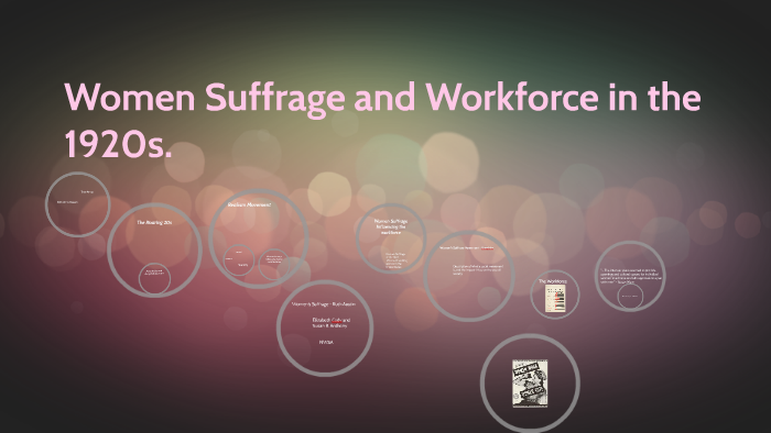 Women Suffrage and workforce in the 1920s. by Josselin Garcia on Prezi
