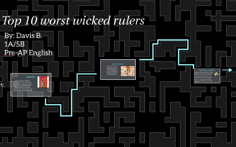 Top 10 worst wicked rulers by Davis Bishop on Prezi