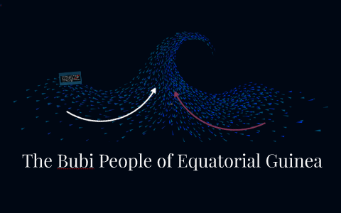 The Bubi People of Equatorial Guinea by Rebecca schmautz on Prezi
