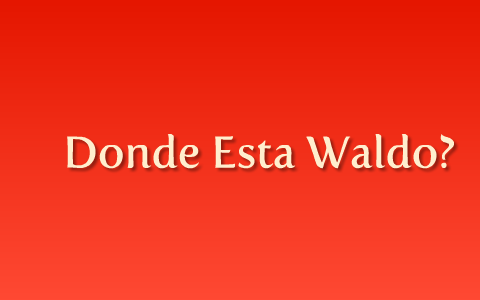 Donde Esta Waldo? by Brock Andrus on Prezi