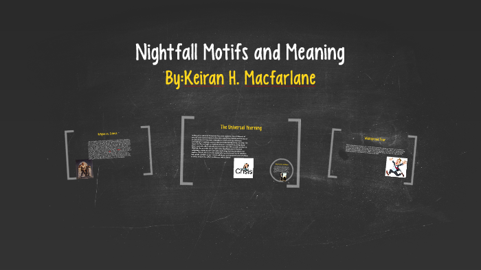 Nightfall Motifs and Meaning by Keiran Harvey-Macfarlane on Prezi