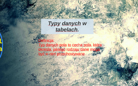 Typy danych w tabelach. by Krzysztof Maślanka on Prezi
