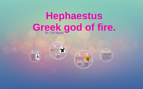 Hephaestus the greek god of fire. by Lisa Huynh on Prezi