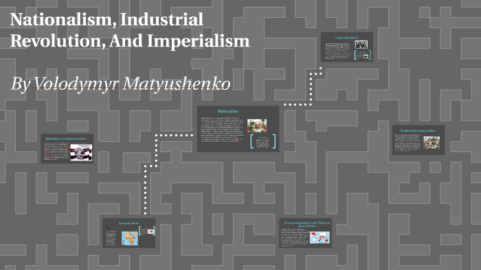 Nationalism, Industrial Revolution, And Imperialism by VOVA MATYUSHENKO ...