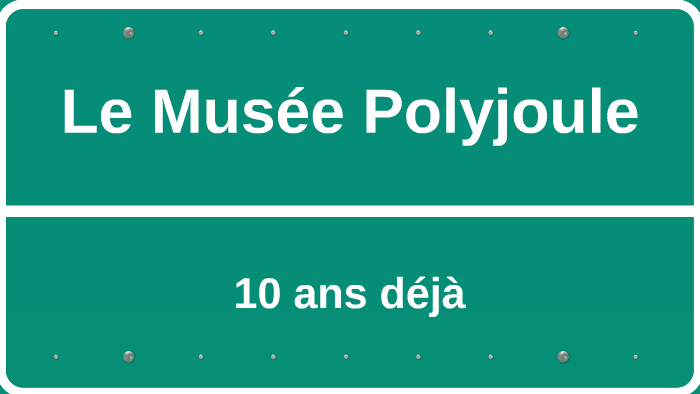Le Musée Polyjoule by lucie pubert on Prezi