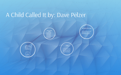 A child called "it" by: David Pelzer by Maddie Anderson on Prezi